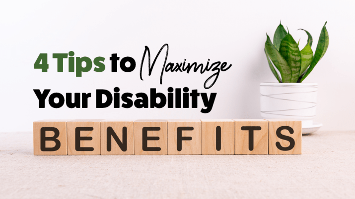 4 Tips to Maximize Your Disability Benefits – Beyond the Bite